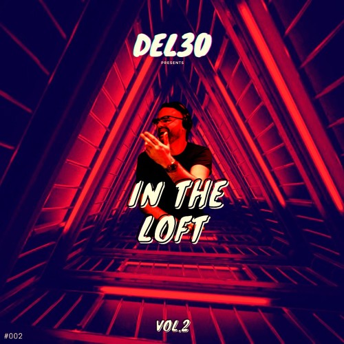 Stream DEL30 PRESENTS - IN THE LOFT - VOL.2 by DEL30 | Listen online ...
