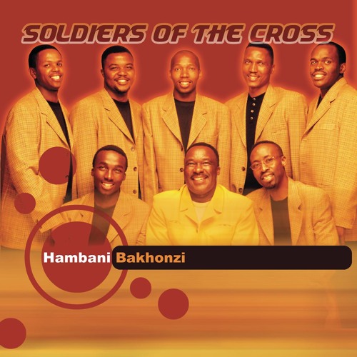 Stream Hambani Bakhonzi (Album Version) by Soldiers Of The Cross ...