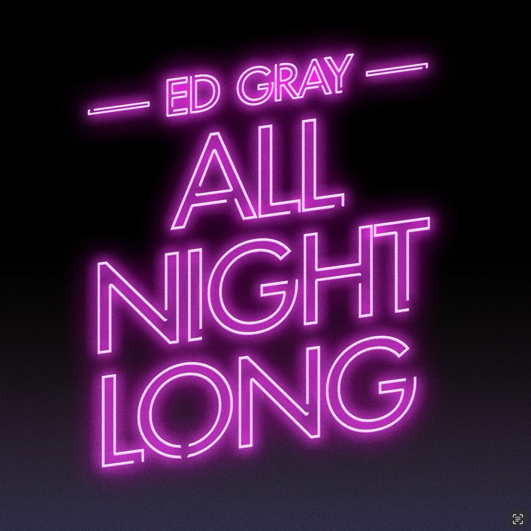 Stream All Night Long by Ed Gray | Listen online for free on SoundCloud