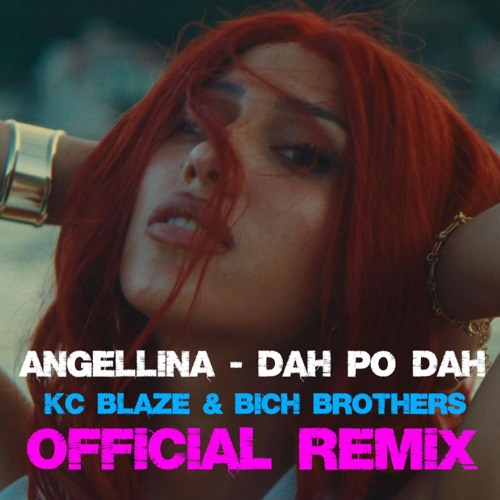 Stream Angellina - Dah Po Dah (KC Blaze & Bich Brothers Official Remix) by Bich Brothers ...