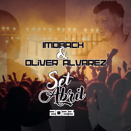 Stream Imobach & Oliver Alvarez - Set Abril 2023 by Oliver Alvarez ...