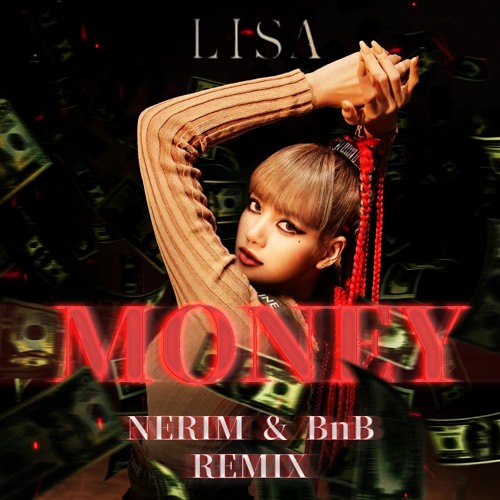 Stream Lisa - Money (NERIM & BnB Remix) Free Download by NERIM | Listen ...