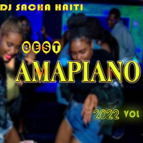 Stream BEST VIBE AMAPIANO MIX 2022 - MIXED BY DJ SACHA HAÏTI by DJ ...