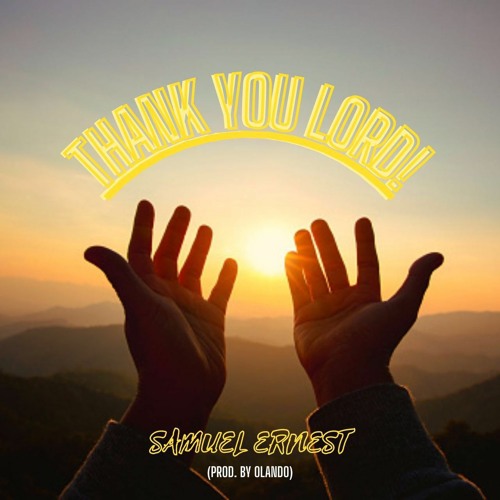Stream Thank You Lord by Samuel Ernest | Listen online for free on ...