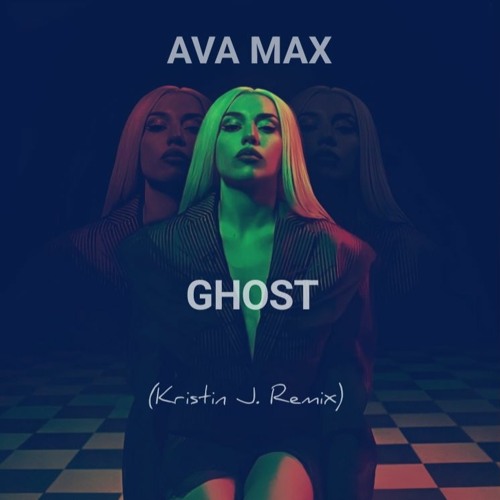 Stream Ava Max - Ghost (Kristin J. Remix) by Kristin J. Official ...