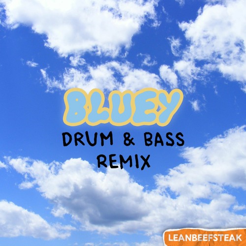 Stream Bluey - Drum & Bass remix by LeanBeefSteak | Listen online for ...