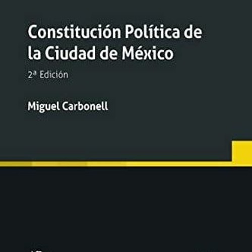 Stream PDF/READ Constituci?n Pol?tica de la Ciudad de M?xico 2? Edici?n (Textos Legales) from ...