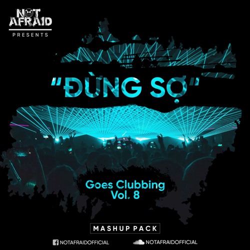pumpyoursound.com | "ĐỪNG SỢ" GOES CLUBBING MASHUP PACK VOL.8