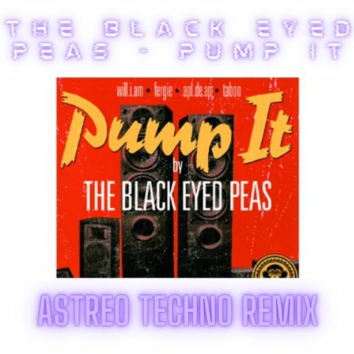 Stream The Black Eyed Peas - Pump It ASTREO TECHNO REMIX by Astreo | Listen online for free on ...
