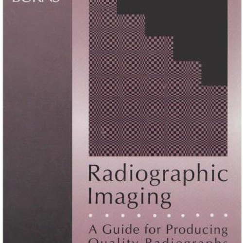 Stream [READ]- Radiographic Imaging: A Guide for Producing Quality ...