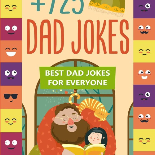 Stream PDF read online +725 Dad Jokes: BEST DAD JOKES FOR EVERYONE from ...