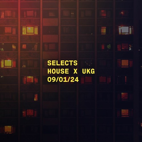 Stream Selects || House x UKG || 09/01/24 by Harry Rundle | Listen ...