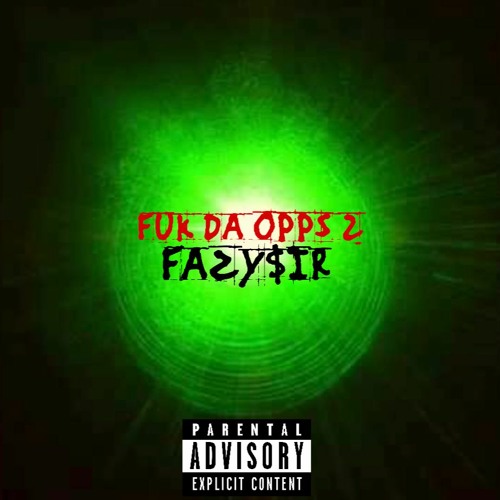 Stream ☆Fazy$ir☆ | Listen to FUK DA OPPS 2 playlist online for free on ...