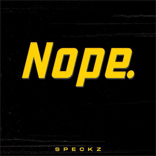 Stream SPECKZ - NOPE by Speckz | Listen online for free on SoundCloud
