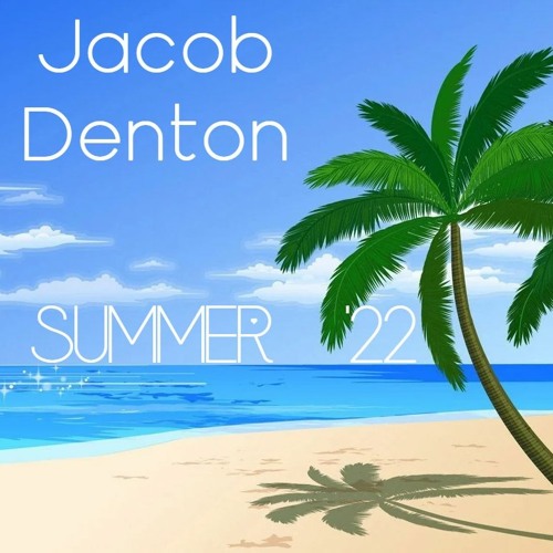 Stream Summer 2022 Mix by Jacob Denton | Listen online for free on ...