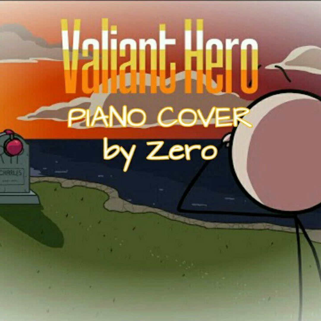 Stream Valiant Hero | Piano Cover by Zero by Zero | Listen online for ...