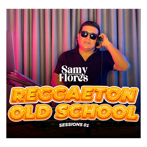 Stream DJ Samy Flores - Reggaeton Old School 2024 (Sessions 01) by DJ Samy Flores | Listen ...