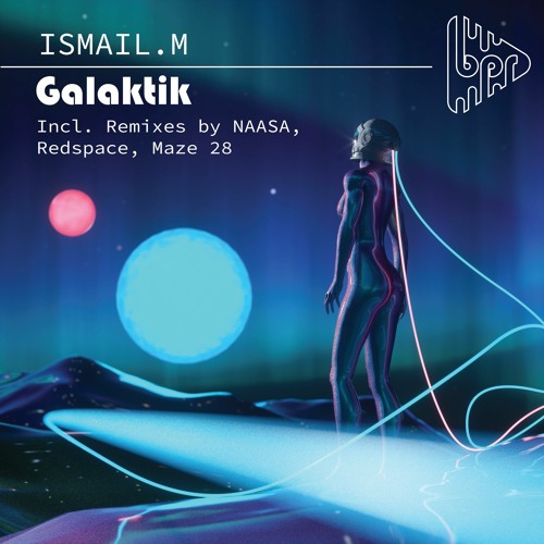 Stream ISMAIL.M - Galaktik (NAASA Remix) by Vitium Records | Listen ...