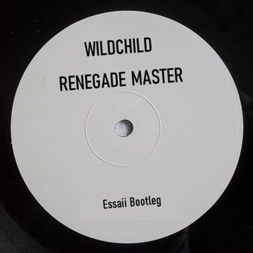 Stream Wildchild - Renegade Master (Essaii Bootleg) [FREE DOWNLOAD] by ...
