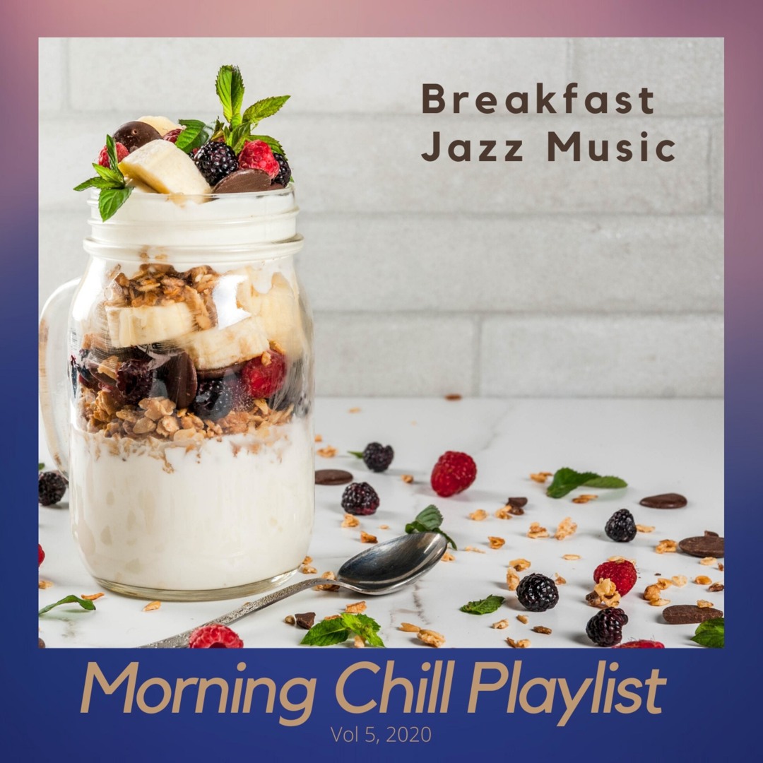 Stream Breakfast Jazz Music by Morning Chill Playlist | Listen online ...