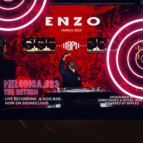 Stream MELODICA 023 The Return @Bpm.eg March 2024 by ENZO R Official | Listen online for free on ...