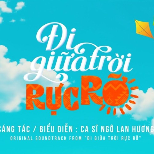 Stream Nhạc Phim Đi Giữa Trời Rực Rỡ Ngô Lan Hương Lyrics By Ngô Lan Hương Official Listen
