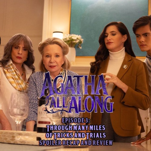 Stream episode Agatha All Along, Episode 3: "Through Many Miles Of Tricks And Trials" | Spoiler ...