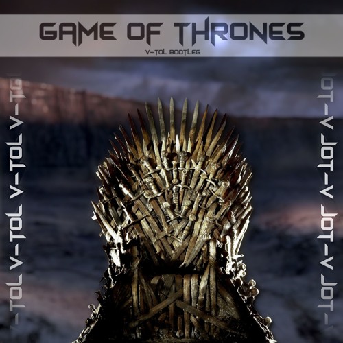 Stream Game of Thrones (V-TOL Bootleg) by V-TOL | Listen online for ...