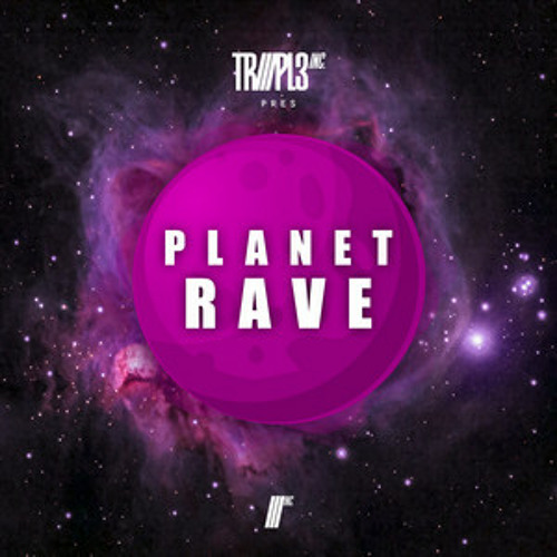 Stream TRIIIPL3 INC. | Listen to PLANET RAVE playlist online for free ...