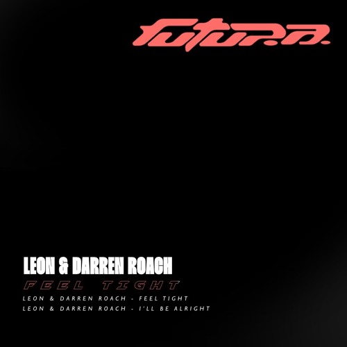 Stream PremEar: Leon & Darren Roach - Feel Tight [FUTURA002] by EARWAXX ...