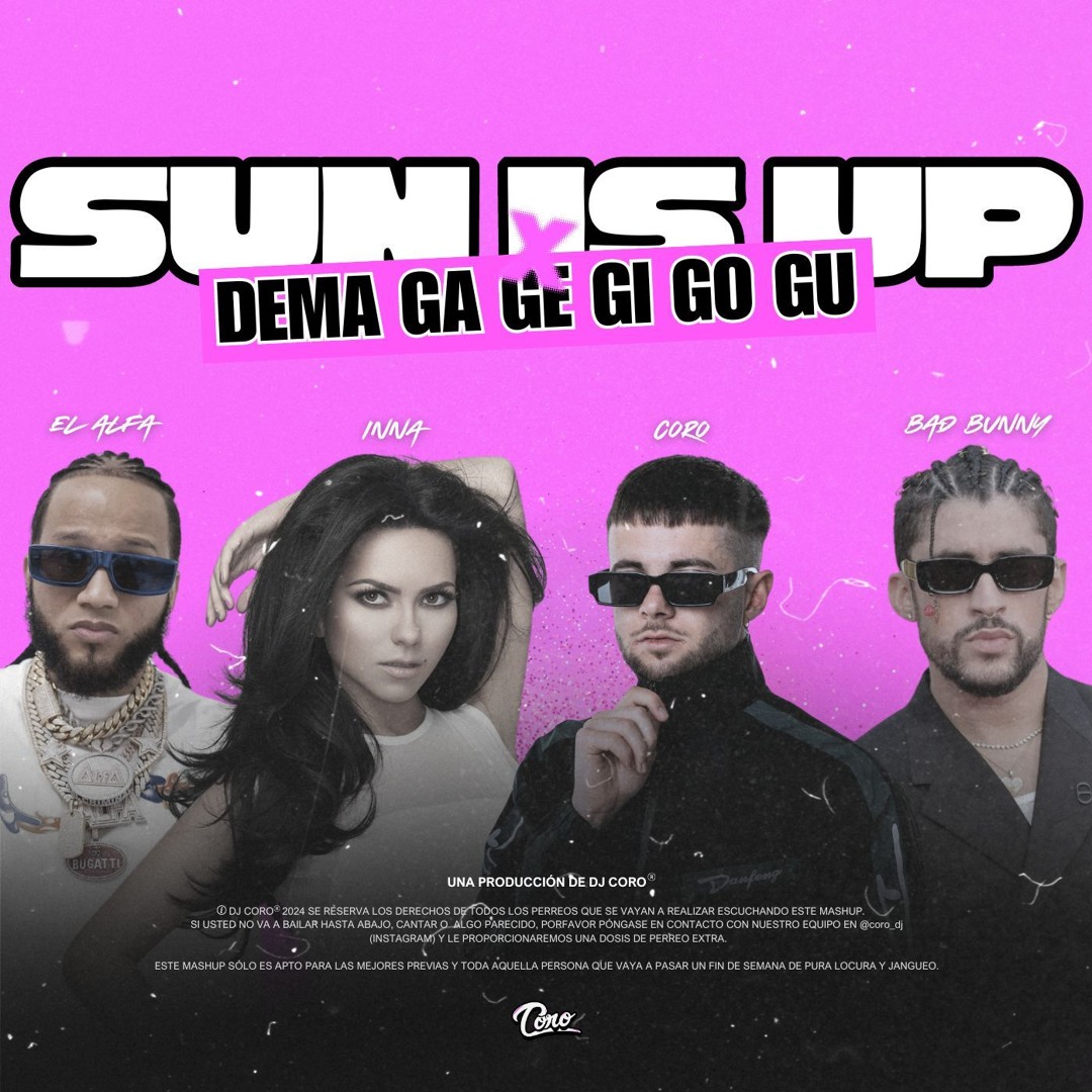 Stream Sun Is Up X Dema Ga Ge Gi Go Gu - Inna X El Alfa ft. Bad Bunny (Coro Mashup 128Bpm) by ...
