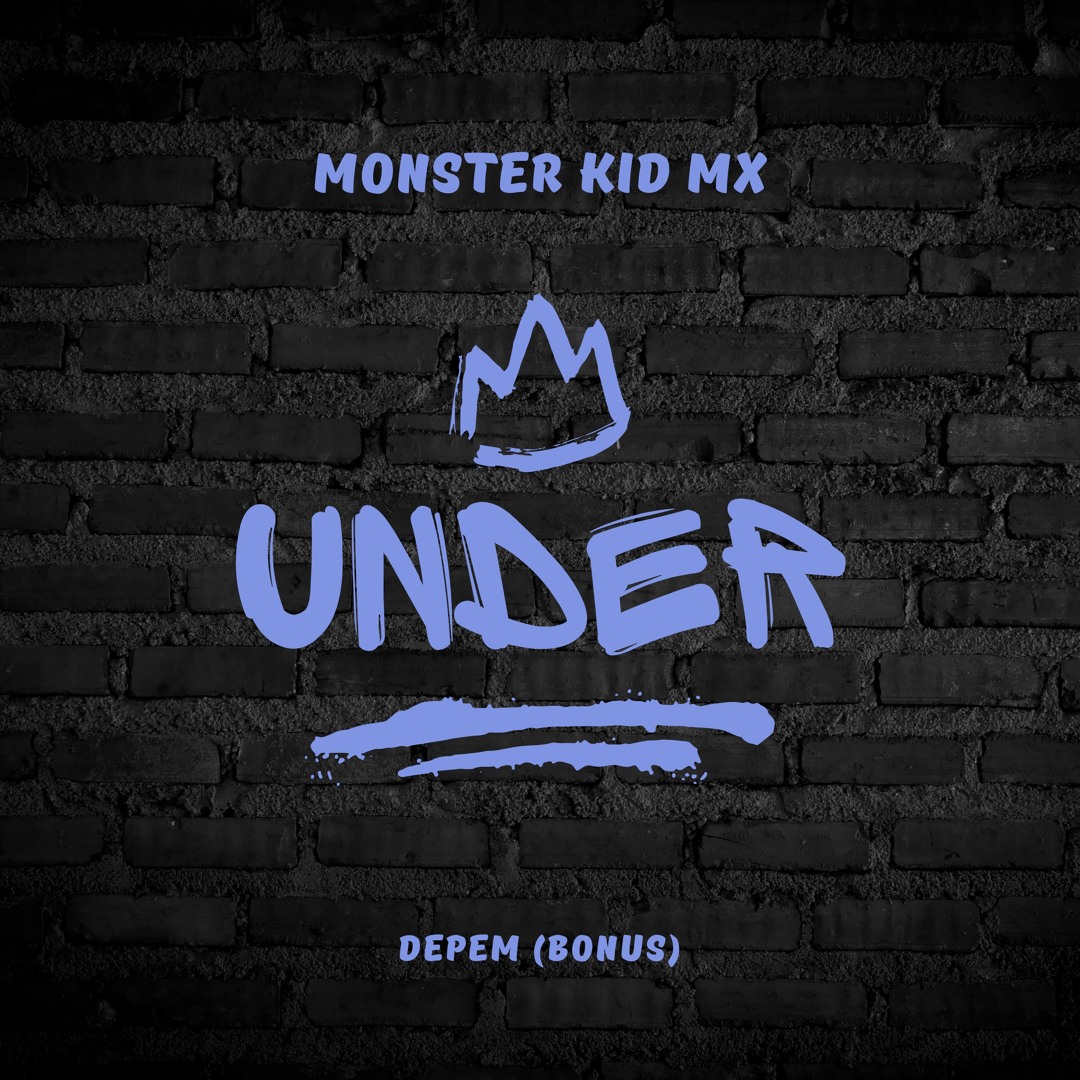 Stream Under - Monster Kid Mx (DEPEM) [BONUS] by Monster Kid Mx ...