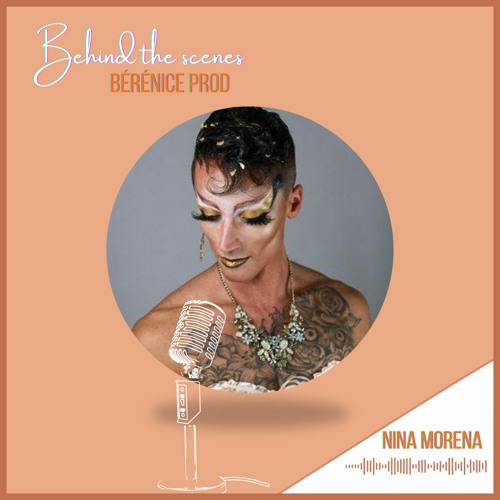 Stream episode Nina Morena Drag Queen by Behind The Scenes by Bérénice ...