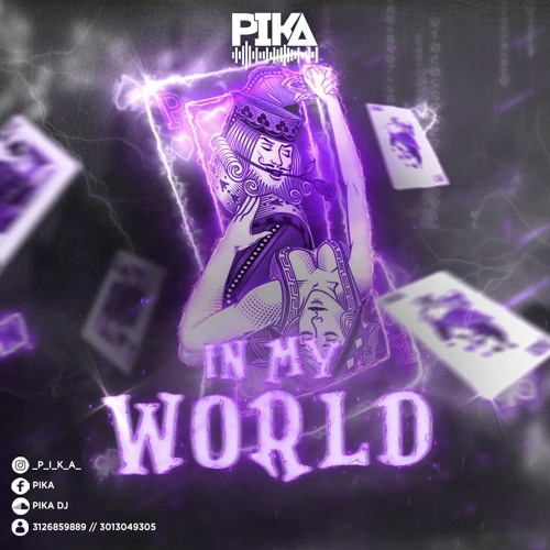 Stream IN MY WORLD - PIKA DJ by PIKA DJ I | Listen online for free on ...