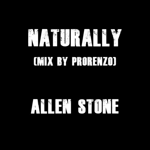 Stream Naturally by Allen Stone (Non-official Mix) by Prorenzo | Listen ...