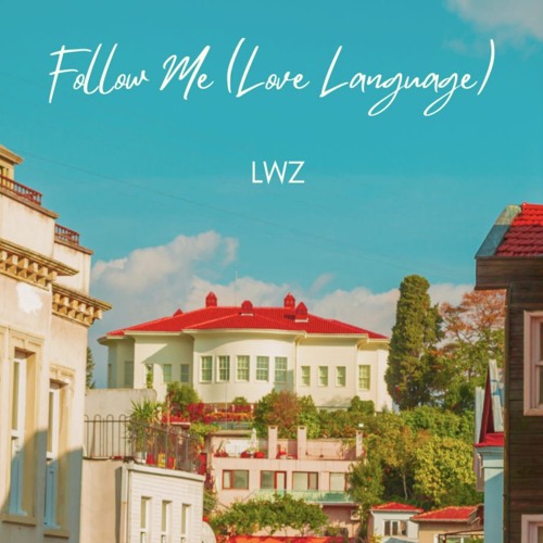 Stream Follow Me (Love Language) by LWZ | Listen online for free on ...
