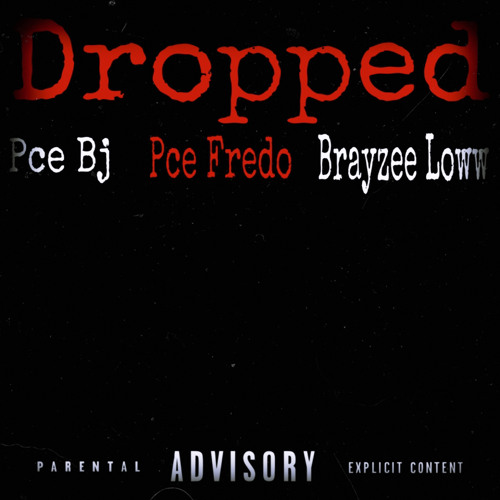 Stream Pce Bj - Dropped(Ft. Pce Fredo &Pce Brayzee Loww)Official Audio by Pce Bj | Listen online ...