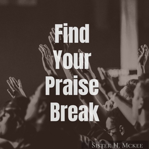 Stream 12/13/20 PM Find Your Praise Break- Sis. Hannah McKee by NLTOC ...