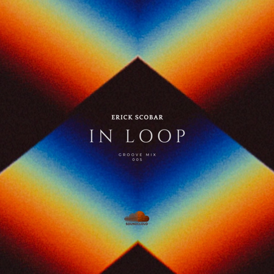 Stream In Loop Groove Mix 005 By Erick Scobar Listen Online For