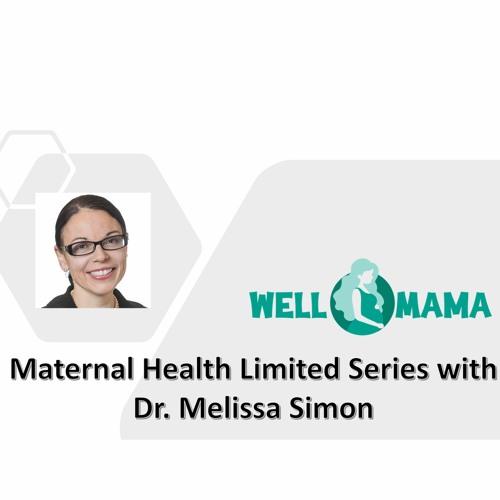 Stream episode "Well Mama" Maternal Health Limited Series | Dr. Melissa ...
