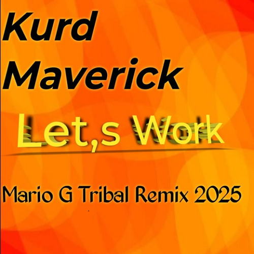 Stream Kurd Maverick - Lets Work -Mario G Remix Tribal 2025 pvt Final ...