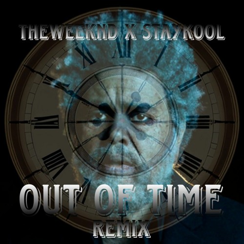 Stream The Weeknd x StayKool - Out Of Time Remix by Staykoolstudio ...