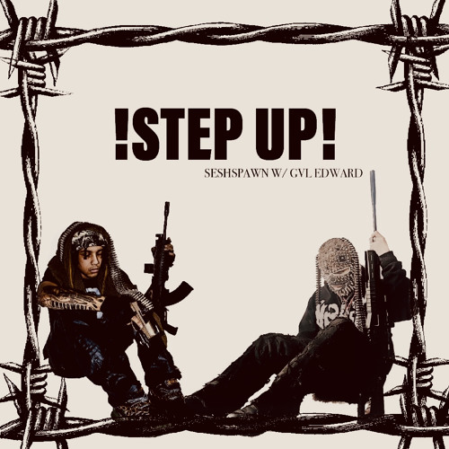 Stream SESHSPAWN W/ GVL_EDWARD - !STEP UP! (prod. HYPEDUCKY) by GVL ...