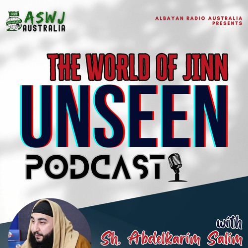 Stream The Unseen Podcast #2: The Jinn #001 with Sh. AbdelKarim Salim ...