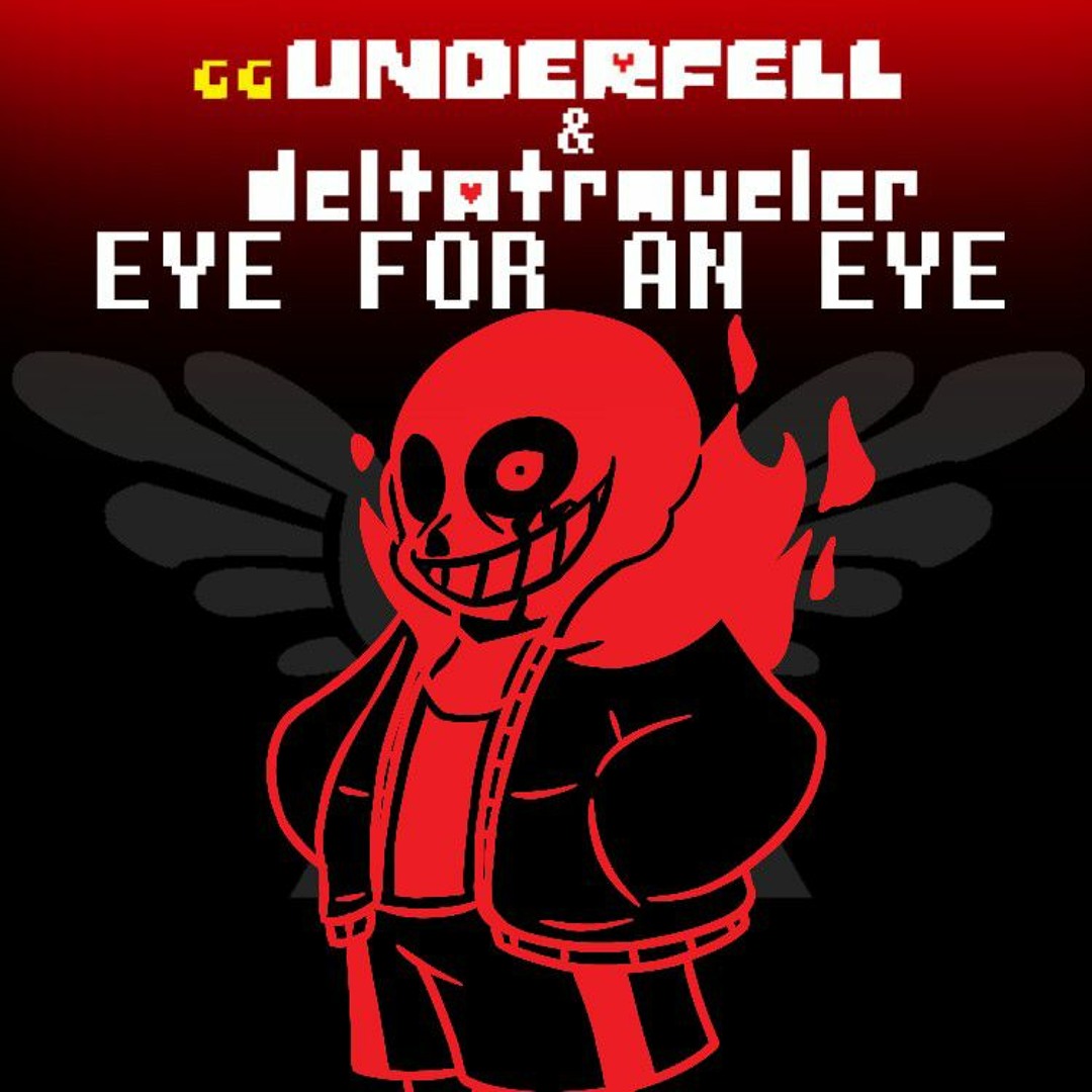 Stream [UT/DR] GG!UNDERFELL/DELTATRAVELER - Eye for an Eye Remix by ...