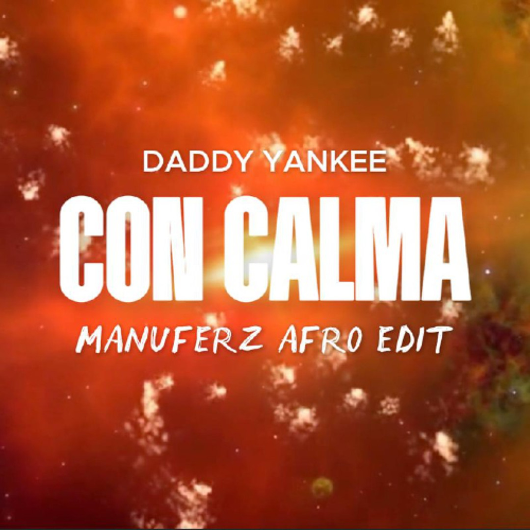 Stream Daddy Yankee - Con Calma (Manuferz Afro Edit)(Filtered for ...
