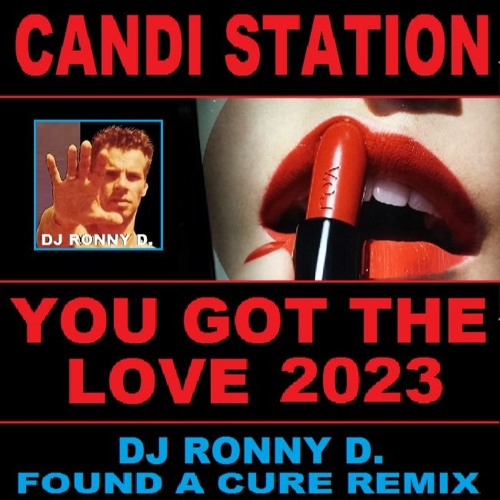 Stream CANDI STATION - U GOT THE LOVE 2023 (DJ RONNY D. -FOUND A CURE ...