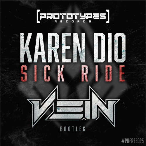 Stream Karen Dio - Sick Ride (Vein Bootleg) [PRFREE25] by Prototypes ...