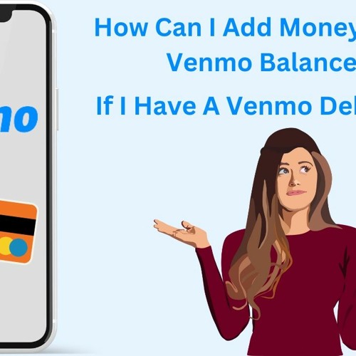 Stream How Can I Add Money To My Venmo Balance? If I Have A Venmo Debit ...