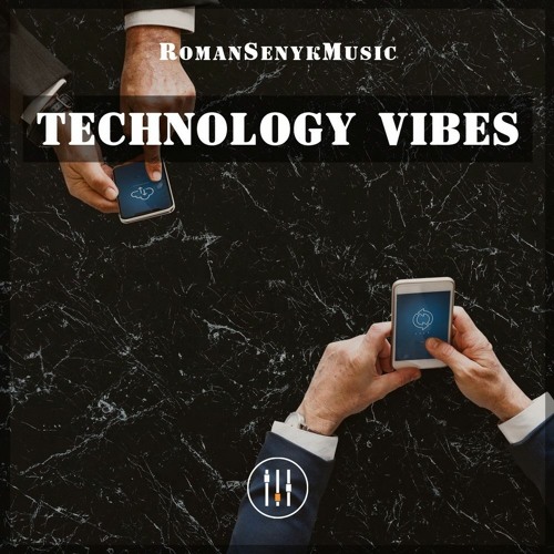 Stream Technology Vibes by RomanSenykMusic | Listen online for free on ...